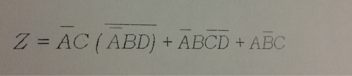 Solved Z= Abar C (A barBD)bar + A barBC barD bar + AB barC; | Chegg.com