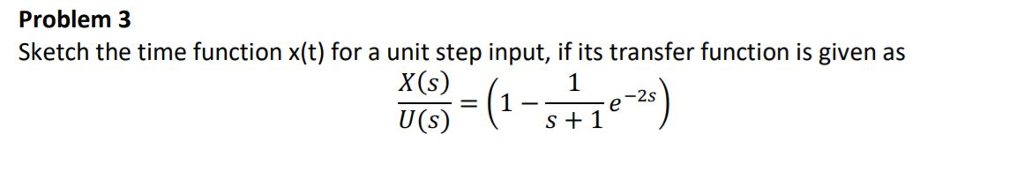 Solved Problem 3 Sketch the time function x(t) for a unit | Chegg.com