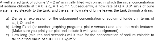 Solved A well stirred tank of volume V = 2 m^3 is initially | Chegg.com