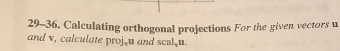 Solved 29-36. Calculating orthogonal projections Fo the | Chegg.com