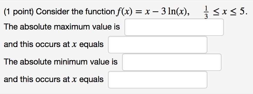 Solved (1 point) Consider the functionf(x) = x-3 ln(x), ? 5. | Chegg.com
