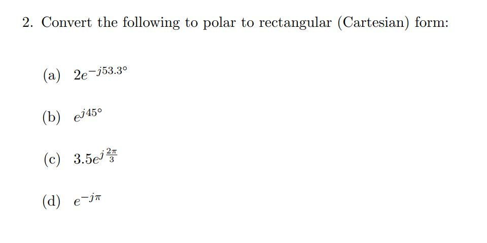 Solved 2. Convert the following to polar to rectangular | Chegg.com