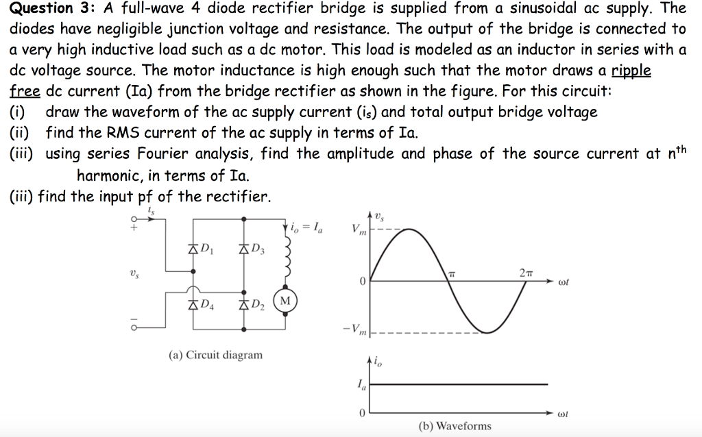 Solved Question 3: A full-wave 4 diode rectifier bridge is | Chegg.com