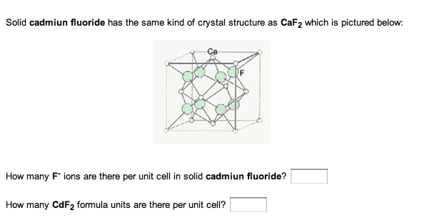 Solved Solid cadmium fluoride has the same kind of crystal | Chegg.com