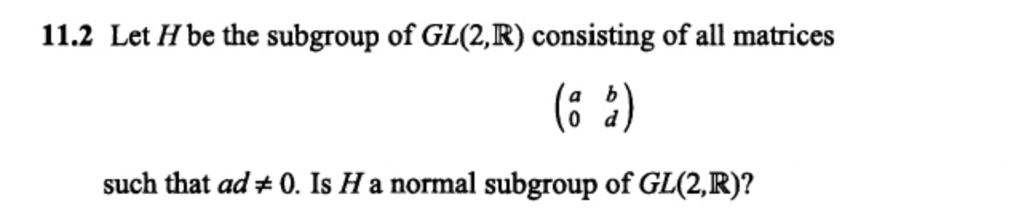 Solved Let H be the subgroup of GL(2, R) consisting of all | Chegg.com