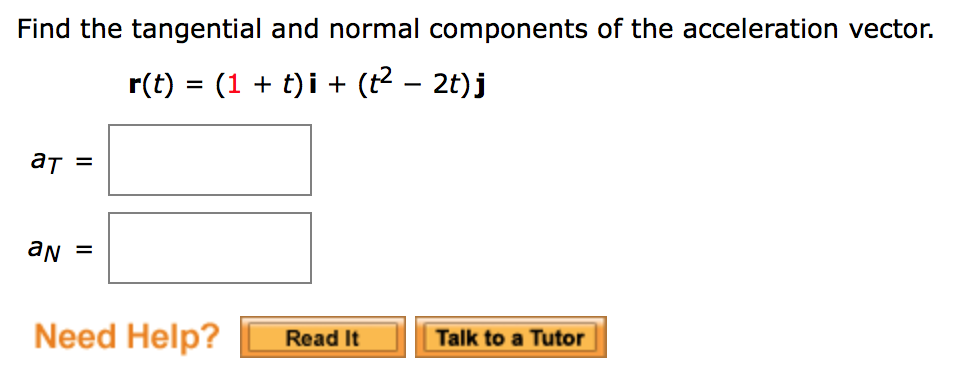Solved Find the tangential and normal components of the | Chegg.com