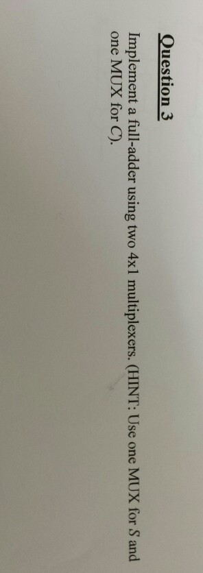 Solved Implement a full-adder using two 4 times 1 | Chegg.com