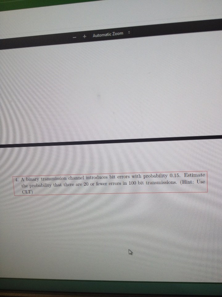 Solved A binary transmission channel introduces bit errors | Chegg.com
