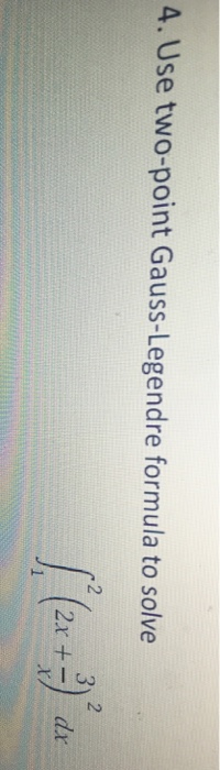 Solved Use two-point Gauss-Legendre formula to solve | Chegg.com