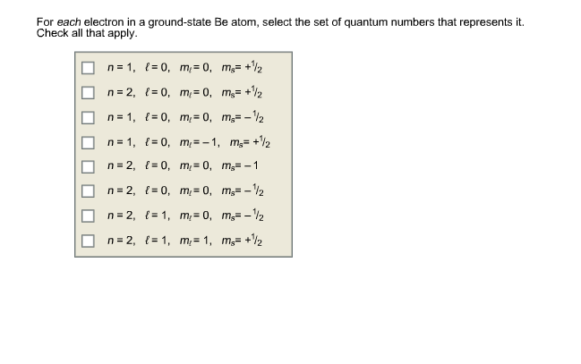Solved For Each Electron In A Ground State Be Atom Select