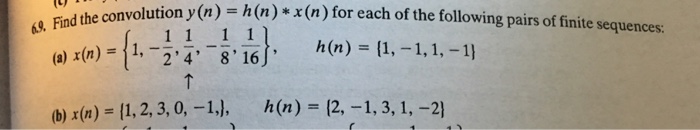 Solved Find the convolution y(n) = h(n)*x(n) for each of the | Chegg.com