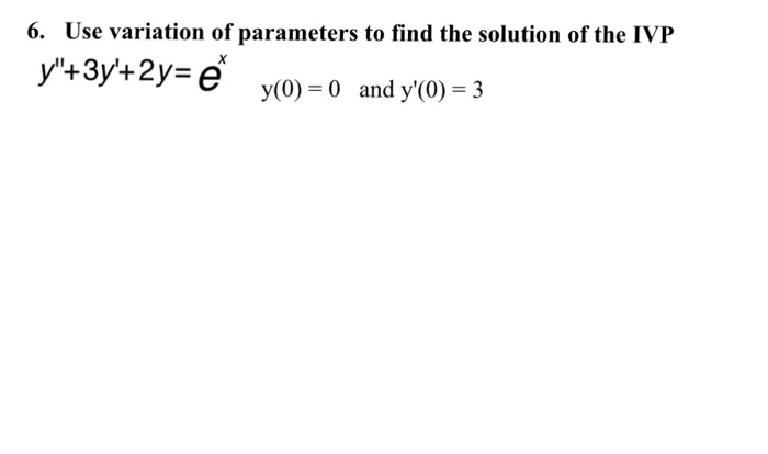 Solved Use variation of parameters to find the solution of | Chegg.com