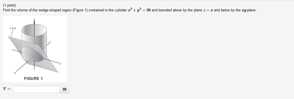 Solved 1 point) Find the volume of the wedge-shaped region | Chegg.com