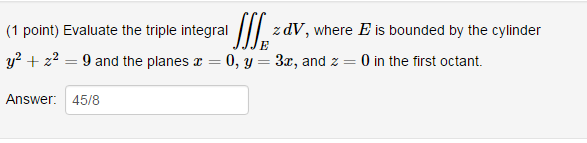 Solved Evaluate the triple integral triple integral_E z dV, | Chegg.com