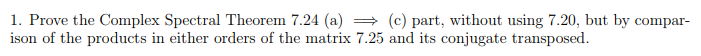 Solved I. Prove the Complex Spectral Theorem 724 (a) (c) | Chegg.com
