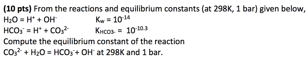 Solved (10 pts) From the reactions and equilibrium constants | Chegg.com