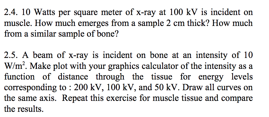 Solved 2.4. 10 Watts per square meter of x-ray at 100 kV is | Chegg.com