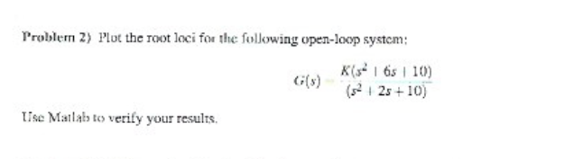 Solved Problem 2》 Plot the root loci for the following | Chegg.com