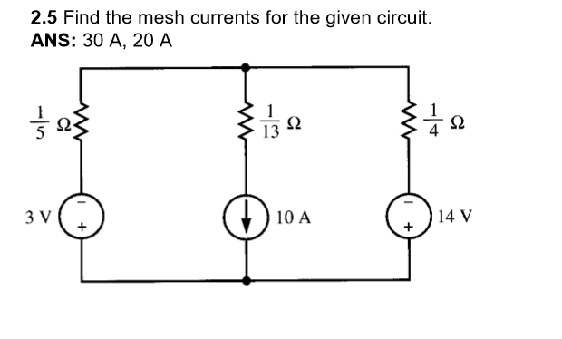 Solved Find the mesh currents for the given circuit. ANS: | Chegg.com