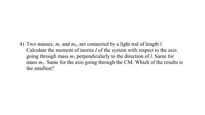 Solved Two masses, m_1 and m_2, are connected by a light rod | Chegg.com
