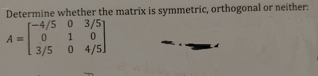 Solved Determine whether the matrix is symmetric, orthogonal | Chegg.com