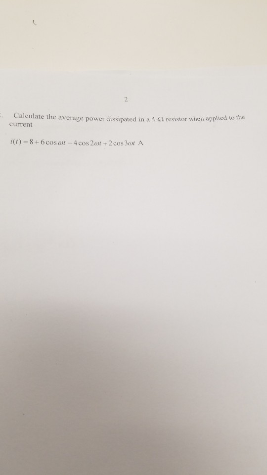 Solved 2 Calculate the average current power dissipated in a | Chegg.com