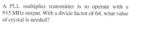 Solved A PLL multiplier transmitter is to operate with a 915 | Chegg.com
