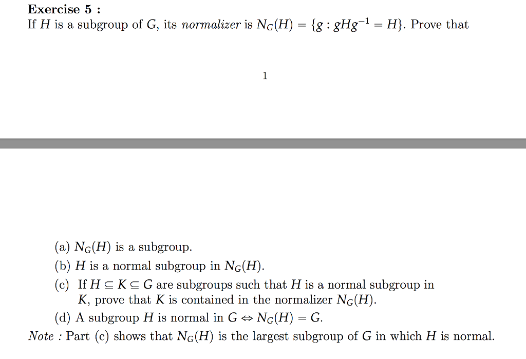 Solved If H is a subgroup of G, its normalizer is N_G(H) = | Chegg.com