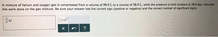 Solved A mixture of helium and oxygen gas is compressed from | Chegg.com