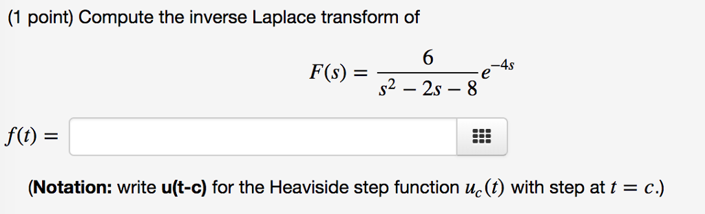 Solved (1 point) Compute the inverse Laplace transform of | Chegg.com