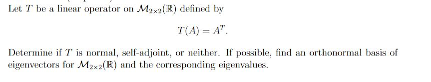 Solved Let T be a linear operator on M2x2(R) defined by T(A) | Chegg.com