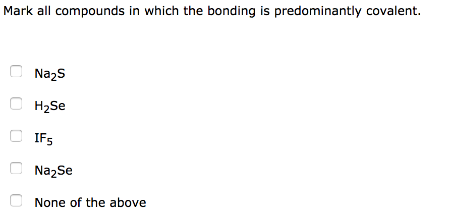 Solved Mark all compounds in which the bonding is | Chegg.com