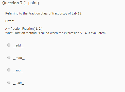 Solved Question 3 (1 point) Referring to the Fraction class | Chegg.com