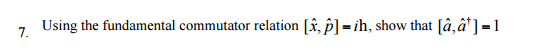 Solved Using The Fundamental Commutator Relation [x P]