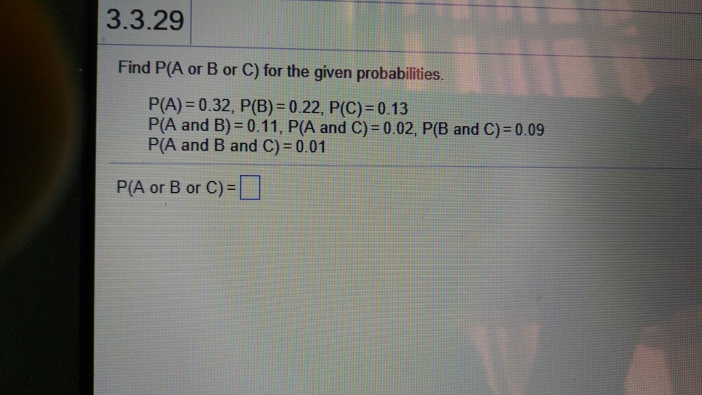 Solved 3.3.29 Find P(A or B or C) for the given | Chegg.com