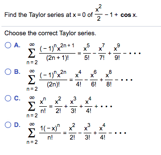 Solved Find the Taylor series at x = 0 of 2-1 + cos x. | Chegg.com