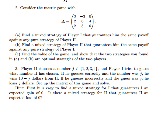 Solved Consider the matrix game with A = (3 -3 0 2 6 4 2 5 | Chegg.com