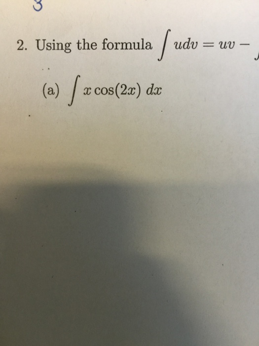 Solved Using the formula integral udv=uv- integral x cos | Chegg.com