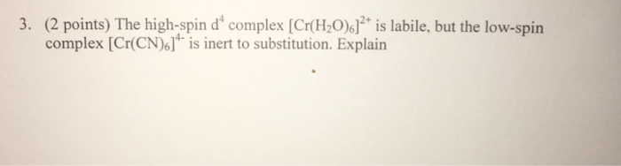 Solved The high-spin d^4 complex [Cr(H_2 O)_6]^2+ is labile, | Chegg.com