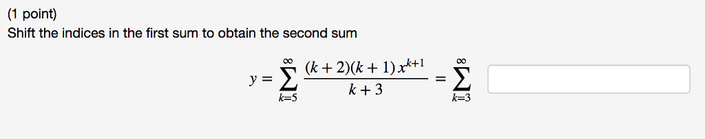 Solved (1 point) Shift the indices in the first sum to | Chegg.com