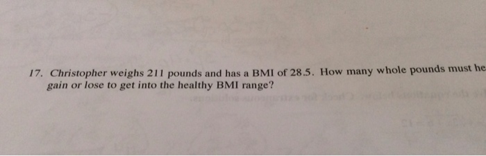 Solved Christopher weighs 211 pounds and has a BMI of 28.5. | Chegg.com