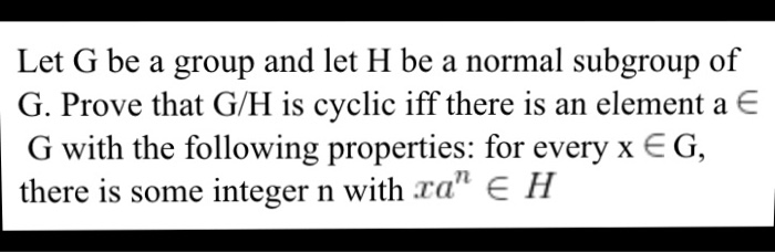 Solved Let G be a group and let H be a normal subgroup of G. | Chegg.com