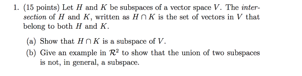 Solved 1. (15 points) Let H and K be subspaces of a vector | Chegg.com