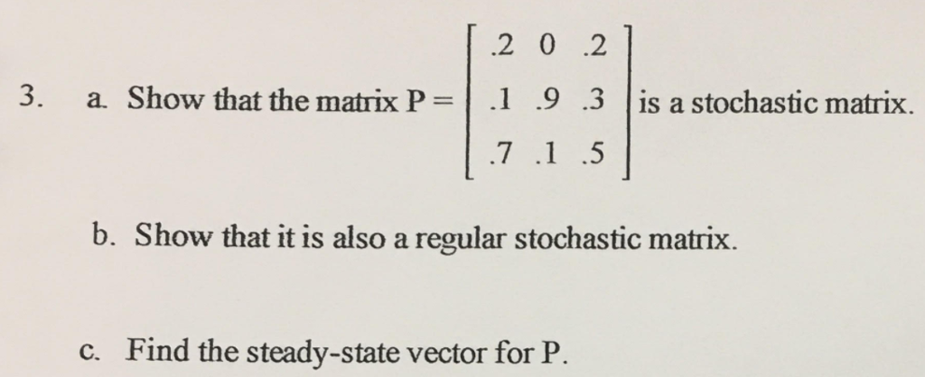 Solved 3. a. Show that the matrix P 1 9 .3 is a stochastic | Chegg.com