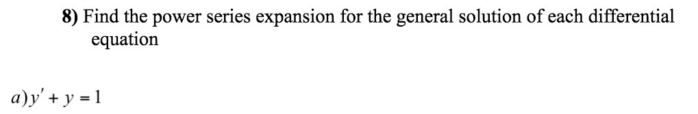 Solved Find the power series expansion for the general | Chegg.com