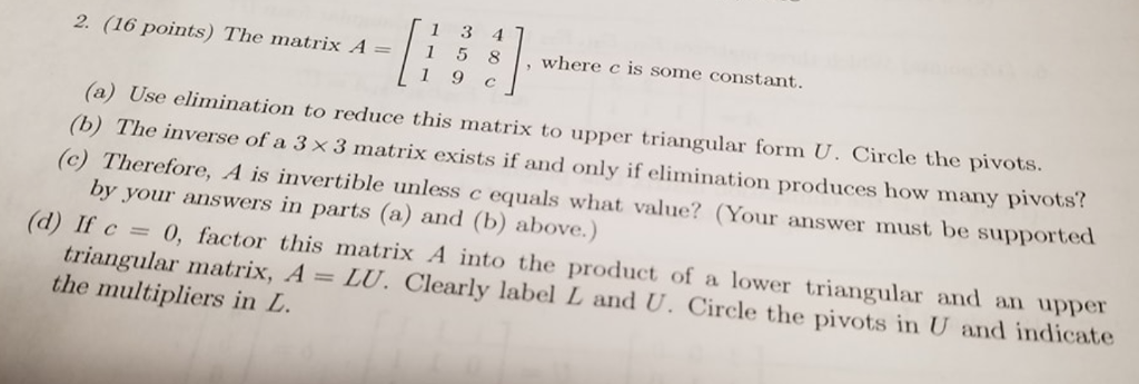 Solved 2. (16 points) The matrix A = 5 8 | , where c is some | Chegg.com