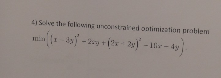 Solved 4) Solve the following unconstrained optimization | Chegg.com