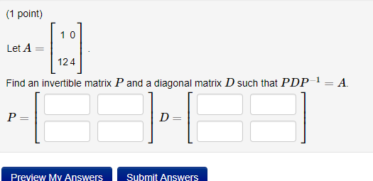 Solved Find an invertible matrix P and a diagonal matrix D | Chegg.com