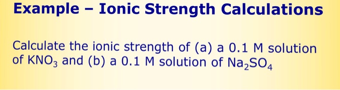Solved Example - Ionic Strength Calculations Calculate the | Chegg.com