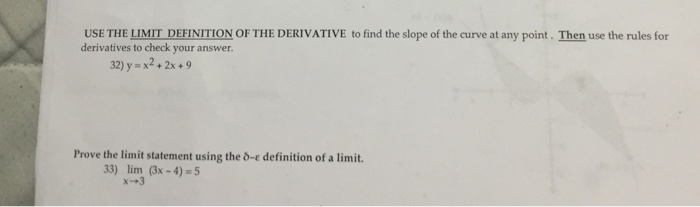 Solved USE THE LIMIT DEFINITION OF THE DERIVATIVE to find | Chegg.com